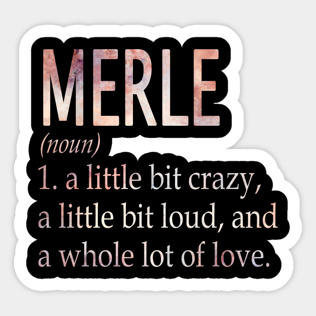 Merle Girl Name Definition - Merle - Sticker | TeePublic Merle Girl Name Definition - Merle - Sticker | TeePublic